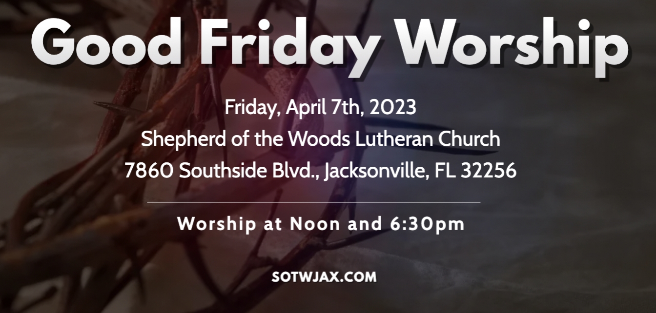 Good Friday Worship – Shepherd of the Woods Lutheran Church and School